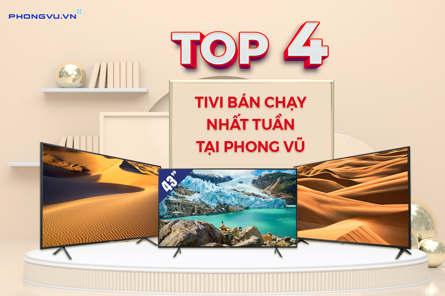 Top 4 Tivi Bán Chạy Nhất Tuần Tại Phong Vũ | Phongvu.vn