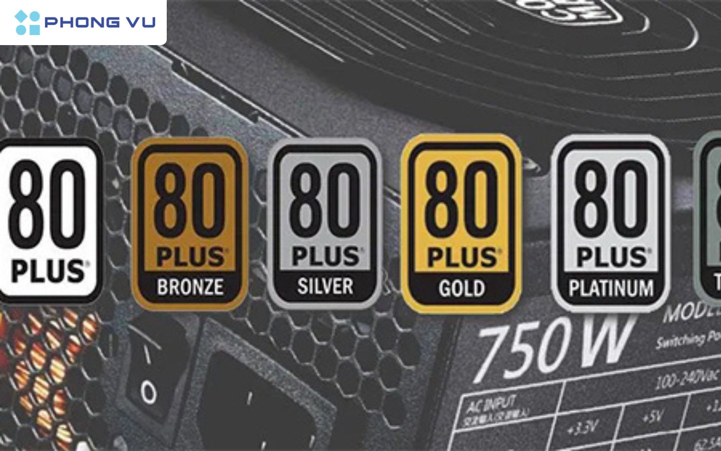 80 PLUS là gì? Các tiêu chuẩn 80 PLUS trên bộ nguồn máy tính | Phongvu.vn