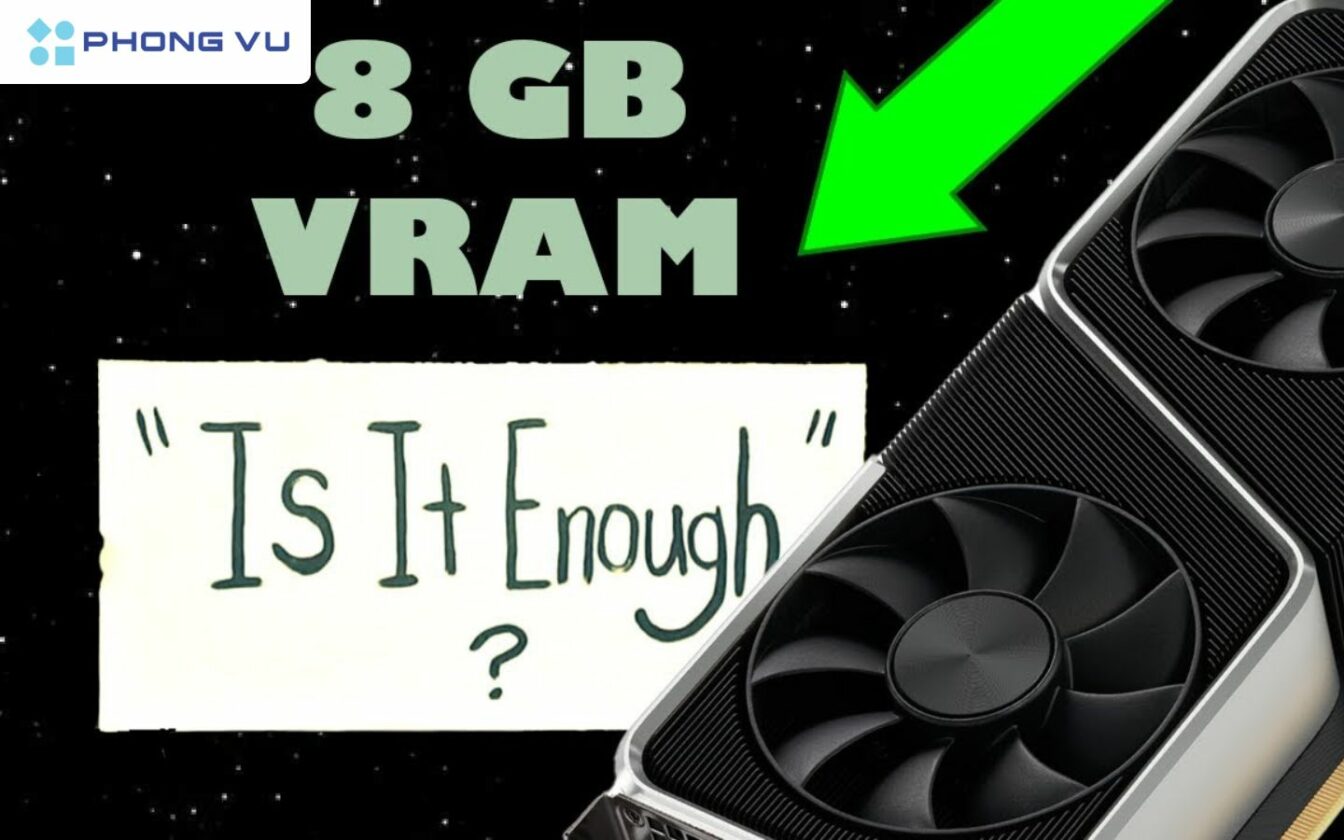 VRAM là gì? Cần bao nhiêu GB VRAM thì đủ? | Phongvu.vn