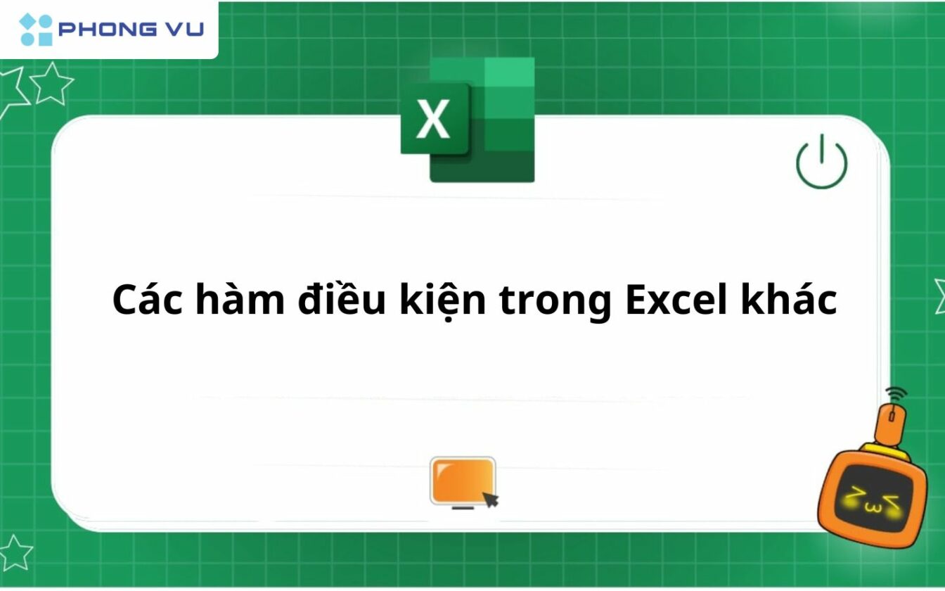 Hàm IF là gì? Cách sử dụng hàm IF trong Excel nhiều điều kiện | Phongvu.vn