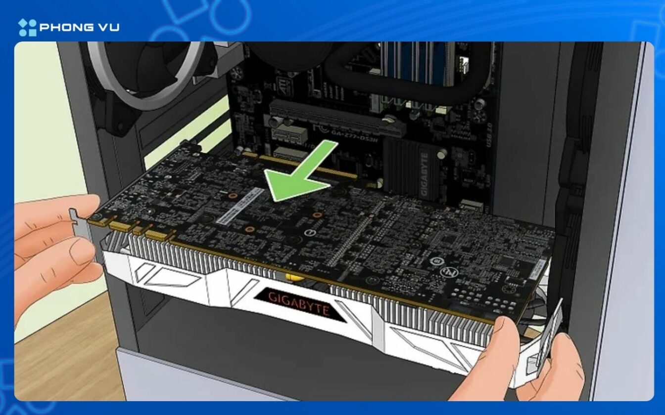 Hướng dẫn cách lắp card màn hình tại nhà đơn giản nhất | Phongvu.vn